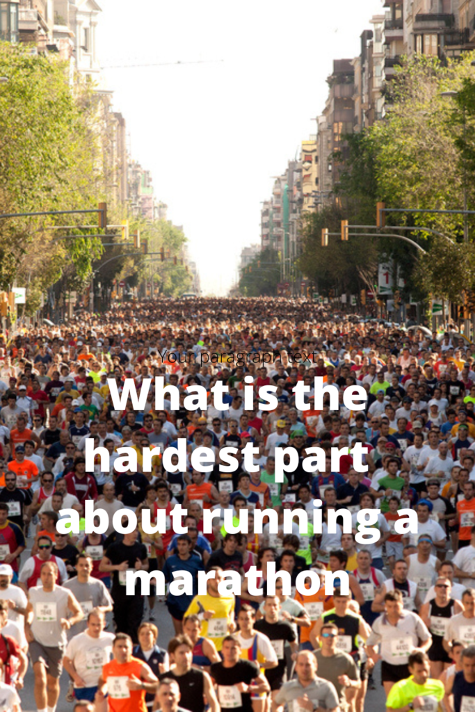 What Is The Hardest Part About Running A Marathon? - Great Running Advice