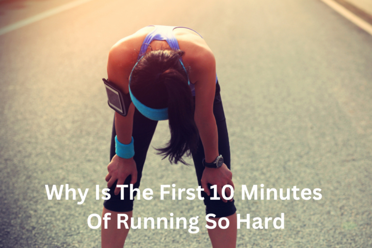 Why Is The First 10 Minutes Of Running So Hard - Great Running Advice